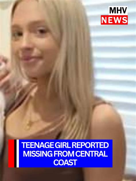 News Update Teenage Girl Reported Missing From Central Coast Mhv News