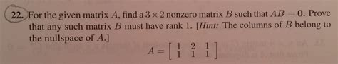 Solved For The Given Matrix A Find A 3 X 2 Nonzero Matrix B