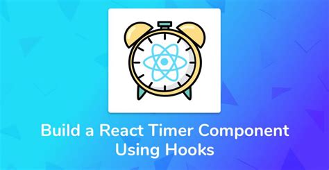 build a react timer component using hooks laptrinhx