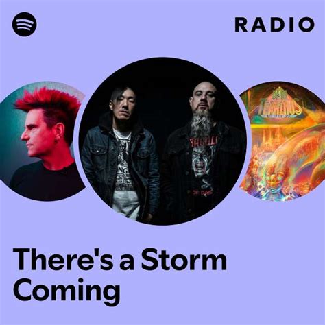 Theres A Storm Coming Radio Playlist By Spotify Spotify