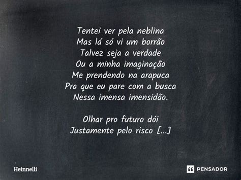 Futuro Incerto Tentei Ver Pela Neblina Heinnelli Pensador