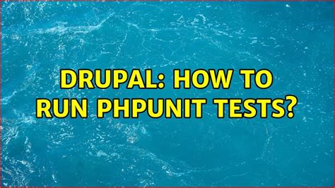 drupal how to run phpunit tests 3 solutions youtube