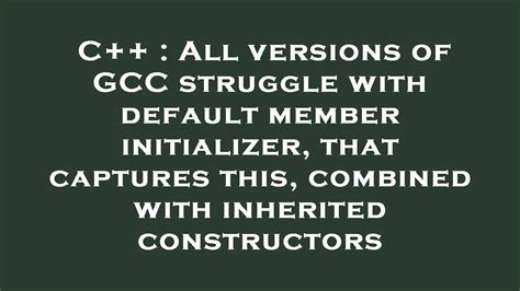 c all versions of gcc struggle with default member initializer