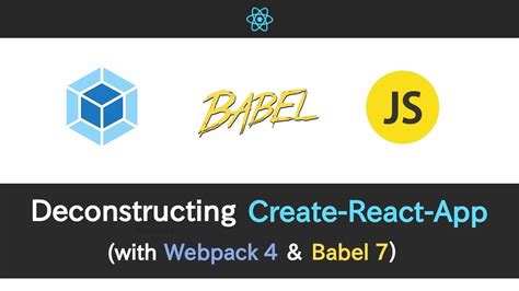 deconstructing create react app with webpack 4 and babel 7 youtube
