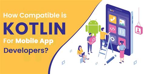 how compatible is kotlin for mobile app developers
