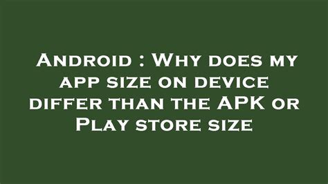 android why does my app size on device differ than the apk or play