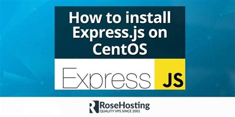 how to install express js on centos rosehosting