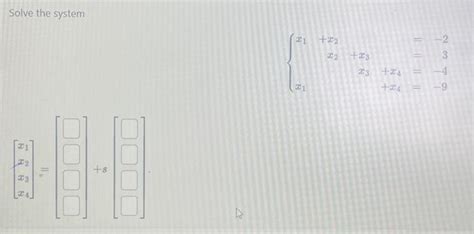 Solved Solve The System ⎩⎨⎧x1 X2x2 X3x3 X4x1 −2 −4 X4 −9