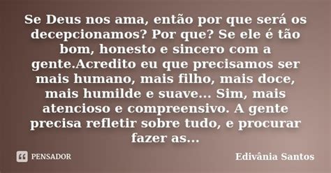Se Deus Nos Ama Então Por Que Será Os Edivânia Santos Pensador