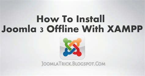 how to install joomla 3 4 5 offline with xampp for windows joomla trick