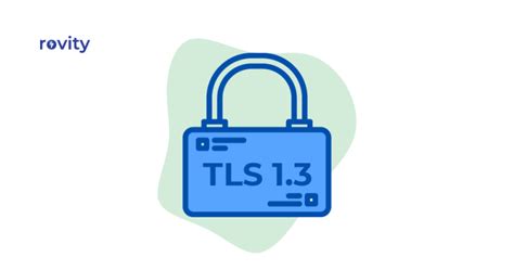 what is tls 1 3 an overview of a faster and more secure tls version
