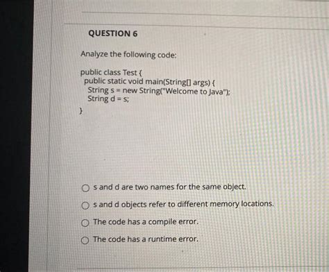 solved question 6 analyze the following code public class