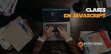 clases en javascript keepcoding bootcamps