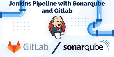 jenkins pipeline with sonarqube and gitlab dev community