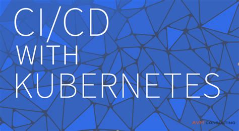 ci cd with kubernetes avm consulting