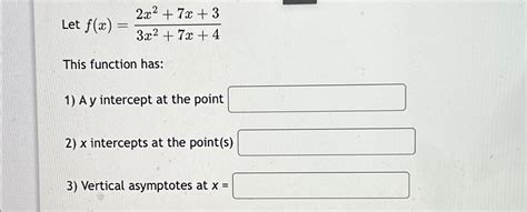 Solved Let F X 2x2 7x 33x2 7x 4this Function Has A Y