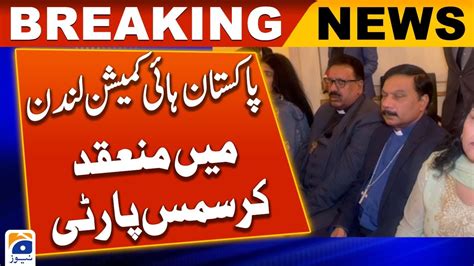 Christmas Party Held At Pakistan High Commission London Geo News