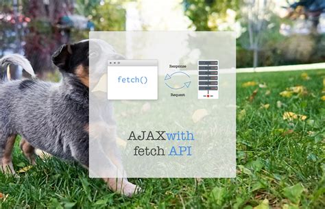 goodbye xmlrequest ajax with fetch api with demo
