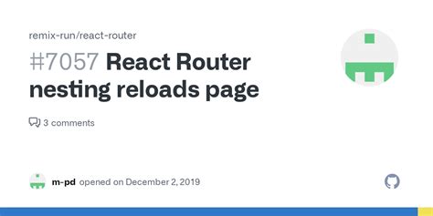 react router nesting reloads page · issue 7057 · remix run react
