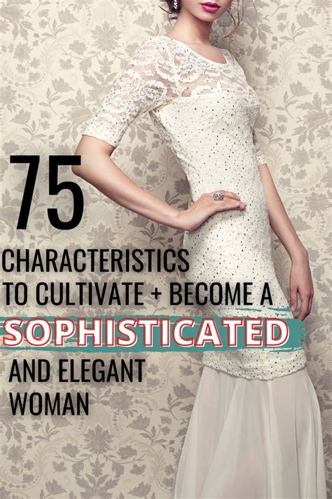 75 Characteristics Of A Sophisticated And Elegant Woman [helpful Tips