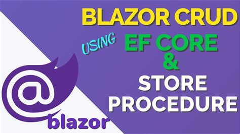 blazor crud using entity framework core and store procedure youtube