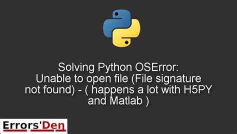 solving python oserror unable to open file file signature not found
