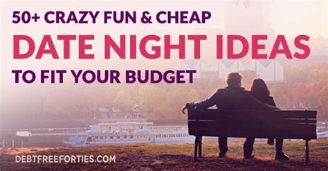 50 Fun And Cheap Date Ideas To Fit Your Budget Debt Free Forties