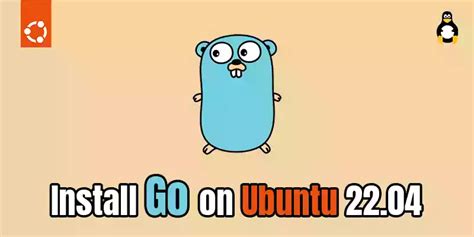 how to install go on ubuntu 22 04 its linux foss