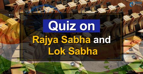 general awareness quiz on rajya sabha and lok sabha dataflair