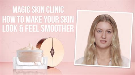 How To Make Your Skin Look And Feel Smoother Charlotte Tilbury Youtube