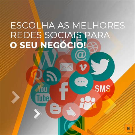 Escolha As Melhores Redes Sociais Para O Seu Negócio Hard Tecnologia