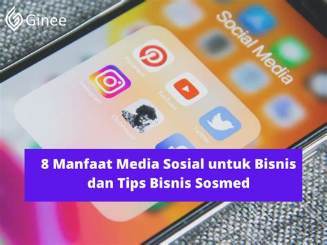 8 Manfaat Media Sosial Untuk Bisnis Dan Tips Bisnis Sosmed Ginee