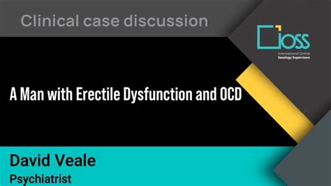 A Man With Erectile Dysfunction And Obsessive Compulsive Disorder