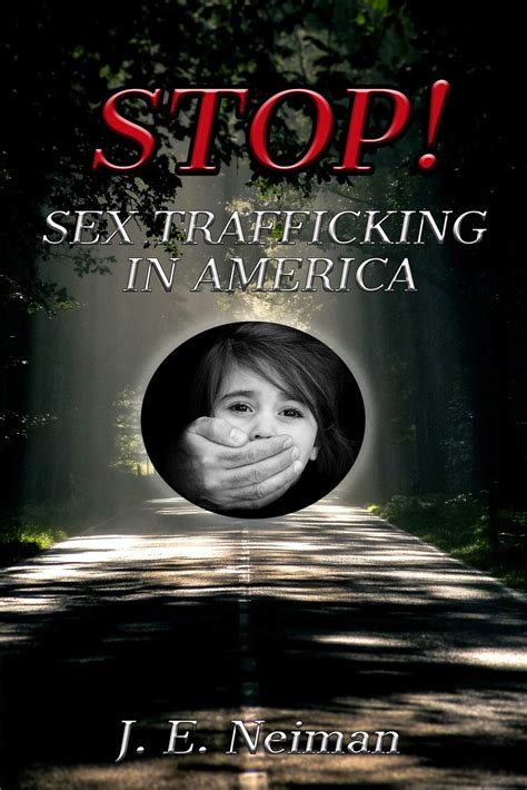 Stop Sex Trafficking In America Sex Trafficking Is Slavery By J E