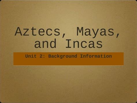 Aztecs Inca And Maya Ppt