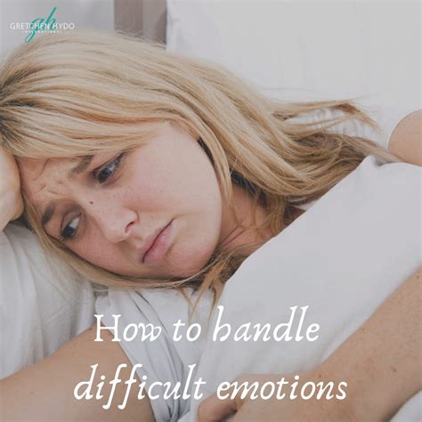 How To Handle Difficult Emotions Theres Nothing Worse Than Feeling A