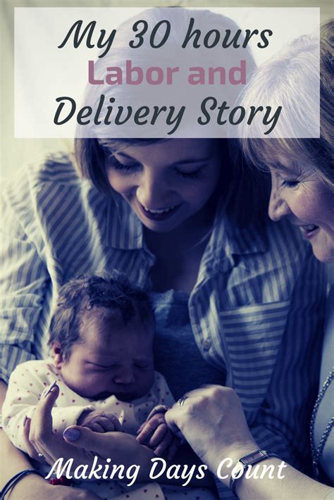 My 30 Hour Labor And Delivery Story Making Days Count