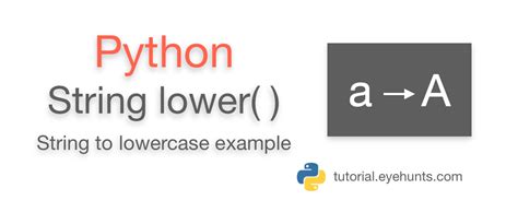 python lowercase function lower string to lowercase example eyehunts