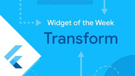 transform flutter widget of the week youtube