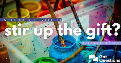 What Does It Mean To Stir Up The T 2 Timothy 1 6