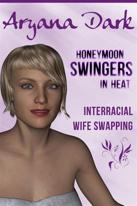 Honeymoon Swingers In Heat Interracial Wife Swapping 3 By Aryana