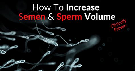 How To Increase Semen And Sperm Volume [clinically Proven]