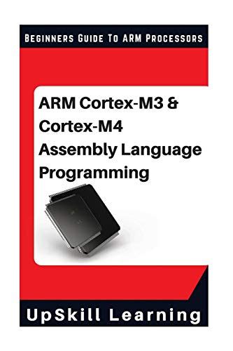 arm cortex m3 and cortex m4 assembly language programming the beginners
