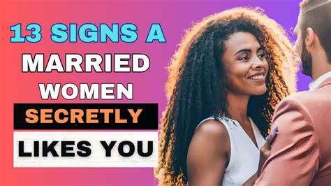 13 Signs A Married Woman Secretly Likes You Youtube