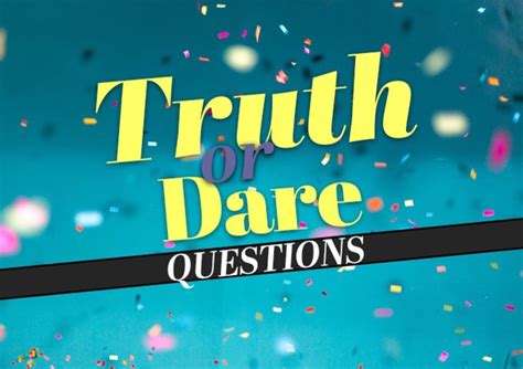250 Truth Or Dare Questions—good Truth Questions Parade