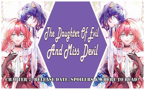 The Daughter Of Evil And Miss Satan Chapter 7 Launch Date Spoilers