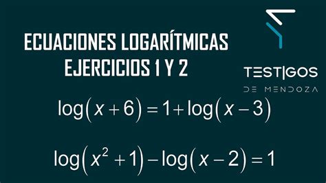 Ecuaciones Logarítmicas Resolución Ejercicos 1 Y 2 Youtube