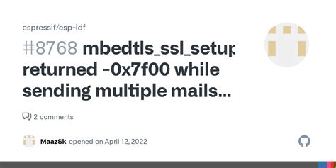 mbedtls ssl setup returned 0x7f00 while sending multiple mails idfgh