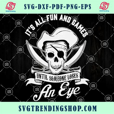 All Fun And Games Until Someone Loses An Eye Pirate Svg Funny Pirate