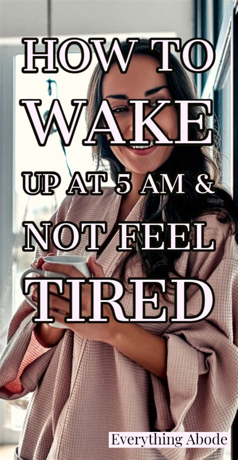 How To Wake Yourself Up At 5 Am Not Feel Tired Artofit